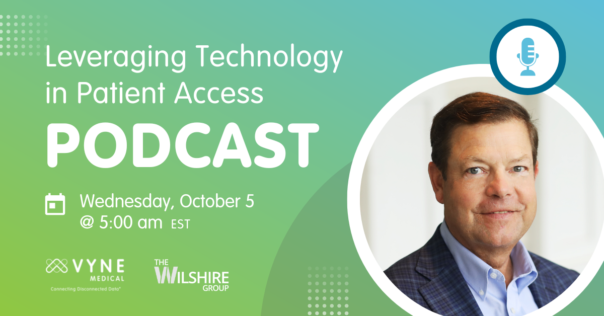 EP 5 : Leveraging Technology in Patient Access: A Podcast - Vyne Medical EP 5 : Leveraging Technology in Patient Access: A Podcast - Vyne Medical