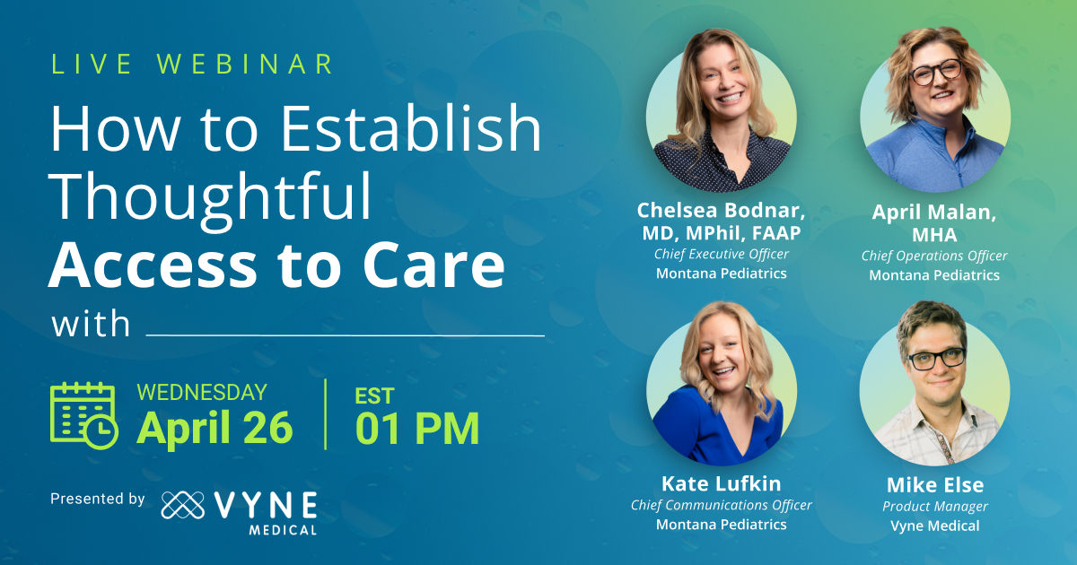 Webinar: How to Establish Thoughtful Access to Care - Vyne Medical
