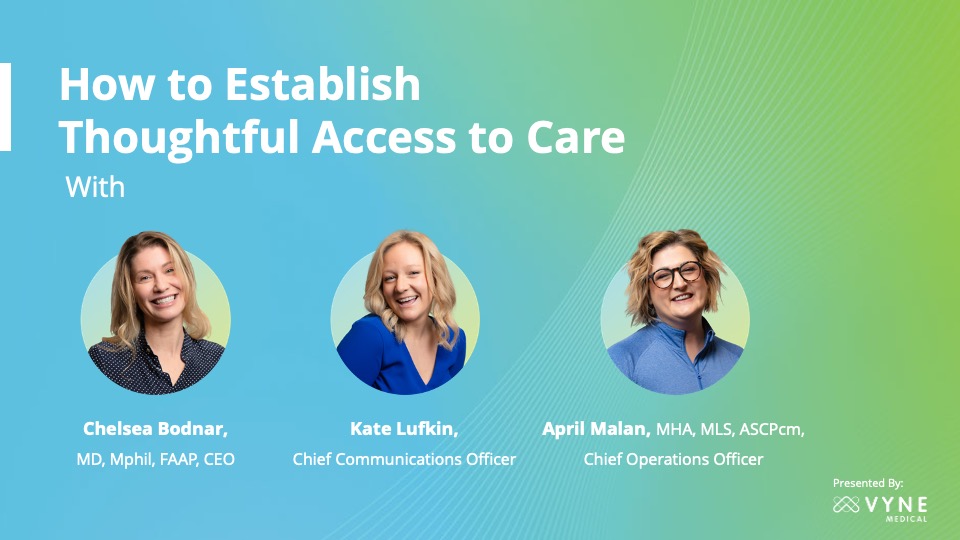 How to Establish Thoughtful Access to Care - Vyne Medical