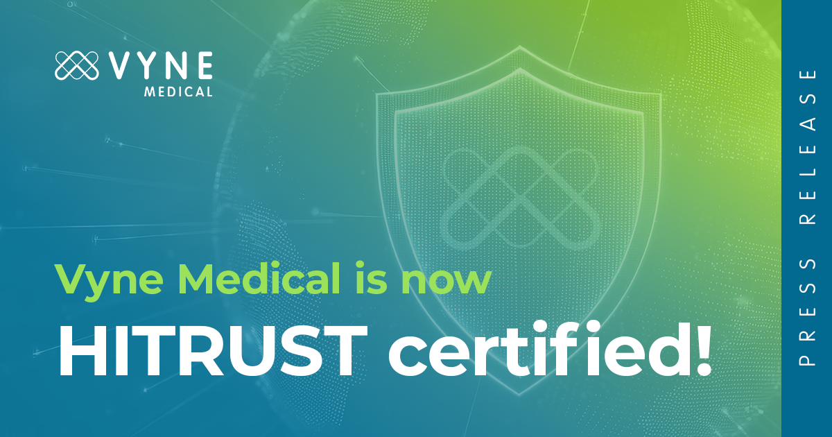 Vyne Medical Achieves HITRUST r2 Certification Demonstrating the ...